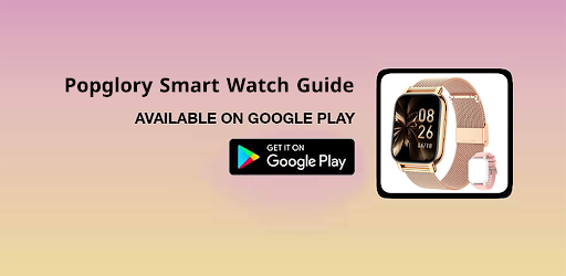 Popglory Smart Watch Guide Android App