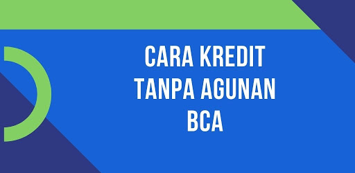 Cara Kredit Tanpa Agunan BCA Android App