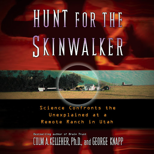 Hunt for the Skinwalker: Science Confronts the Unexplained at a Remote ...