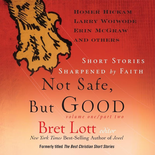 Not Safe, But Good: Volume 1/Part 2: Part 2 by Bret Lott, Homer Hickam ...