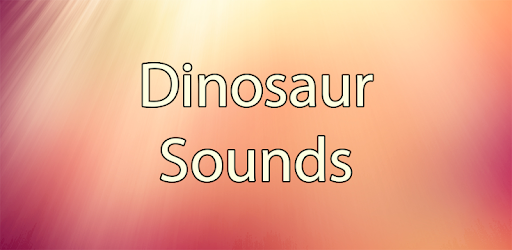 Dinosaur Sounds Android App