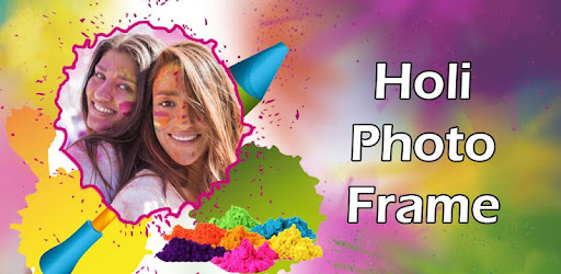 Happy Holi Photo Frame 2021 Android App