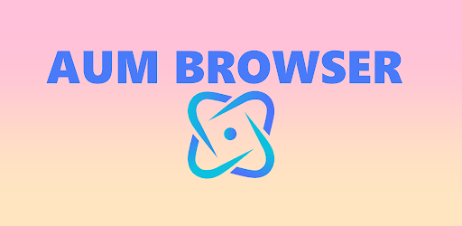 Aum browser Android App