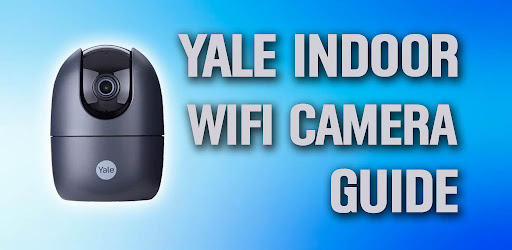 Yale Indoor Wifi Camera Guide Android App