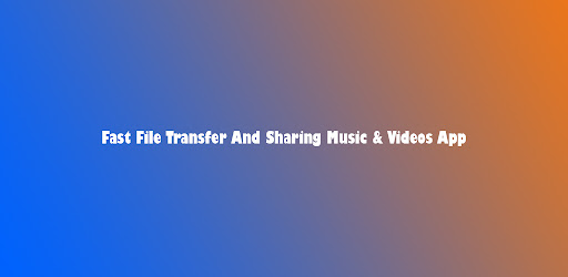 Fast File Transfer And Sharing Music & Videos App Android App