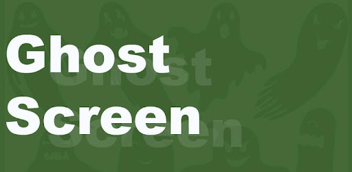 Ghost Screen Android App