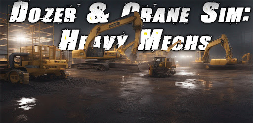 Dozer & Crane Sim Heavy Mechs Android App