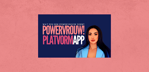 HET POWERVROUW PLATFORM Android App