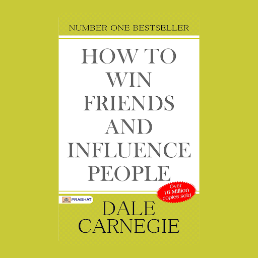 How to Win Friends & Influence People: The Timeless Guide to Success ...