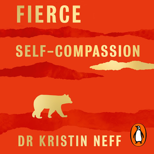 Fierce Self-Compassion: How Women Can Harness Kindness to Speak Up ...