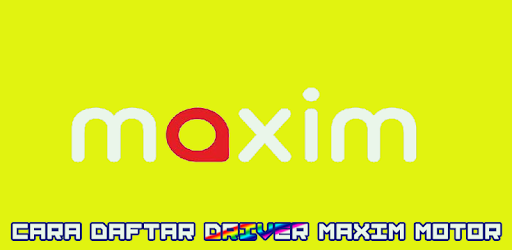 Cara Daftar Driver Maxim Motor Simpel Android App