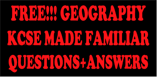 GEOGRAPHY KCSE TOPICAL QUESTIONS+ANSWERS(FORM1- 4) Android App