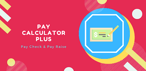 Pay Calculator Plus - Pay Check & Pay Raise