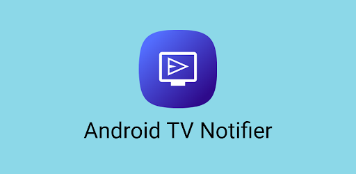 Android TV Notifier Android App