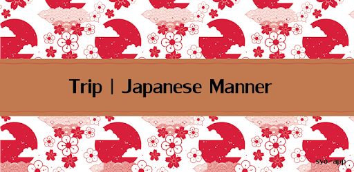 Trip | Japanese Manner Android App