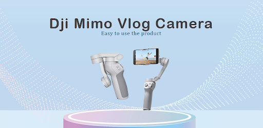 Dji Mimo Vlog Camera App Guide Android App