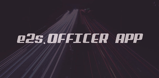 E2S Officer App Android App