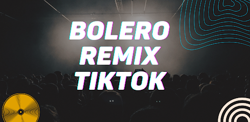 Bolero Remix Tiktok Android App