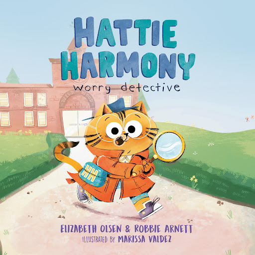 Hattie Harmony: Worry Detective by Elizabeth Olsen, Robbie Arnett ...