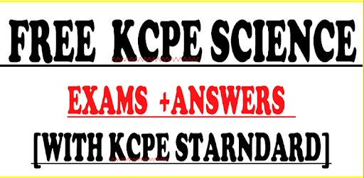 KCPE SCIENCE REVISION WITH [EXAMS + ANSWERS]