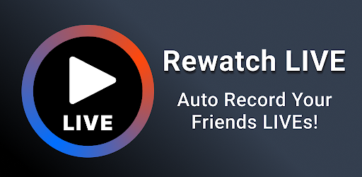 Rewatch LIVE: Save Live Stream Android App
