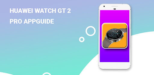 Huawei watch GT 2 PRO AppGuide Android App