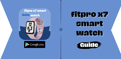 Fitpro x7 smart watch Guide Android App