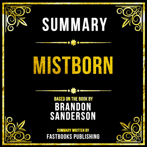 Summary - Mistborn: Based On The Book By Brandon Sanderson by Fastbooks Publishing - Audiobooks ...