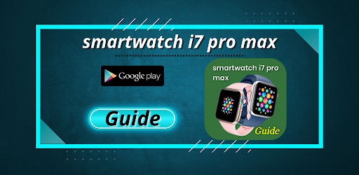smartwatch i7 pro max guide Android App