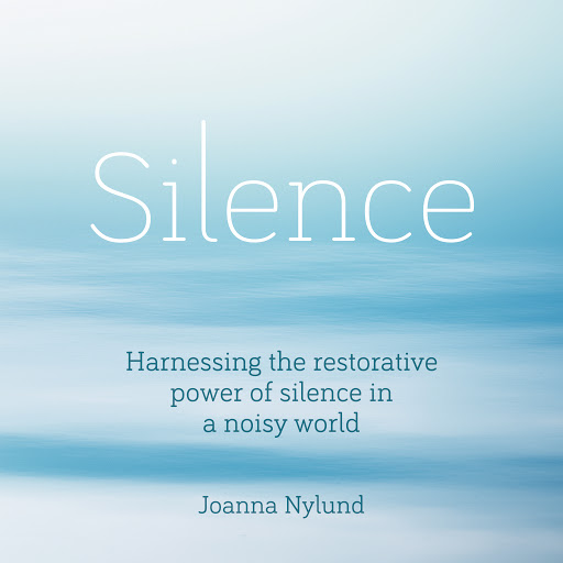 Silence: Harnessing the restorative power of silence in a noisy world ... Silence: Harnessing the restorative power of silence in a noisy world ...