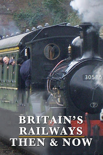 Britain's Railways Then and Now - Google Play TV Britain's Railways Then and Now - Google Play TV