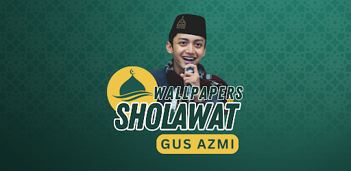 Gus Azmi Sholawat & Wallpaper Android App