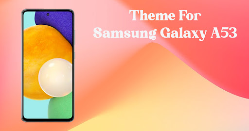 Samsung Galaxy A53 Launcher for PC / Mac / Windows 11,10,8,7 - Free Download - Napkforpc.com