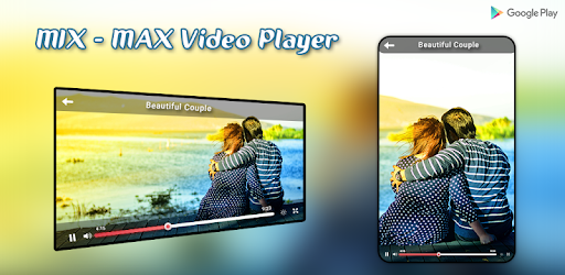 Mix - Max Video Player Android App