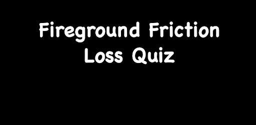 Fireground Friction Loss Quiz Android App