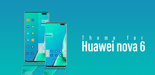 Theme for Huawei Nova 6 / Nova 6 Android App