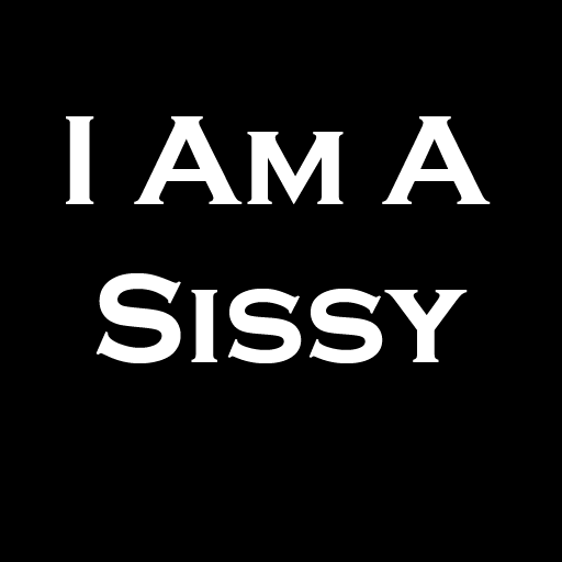 About: I Am A Sissy (Google Play version) | | Apptopia