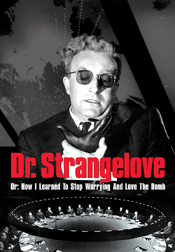 Dr. Strangelove Or: How I Learned To Stop Worrying And Love The Bomb ...